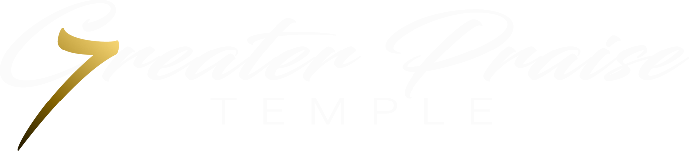 Greater Praise Temple - Where Great Praise Equals Great Victory!